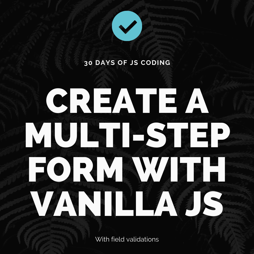 How To Create A Multi Step Form In Vanilla Javascript Alan Medina